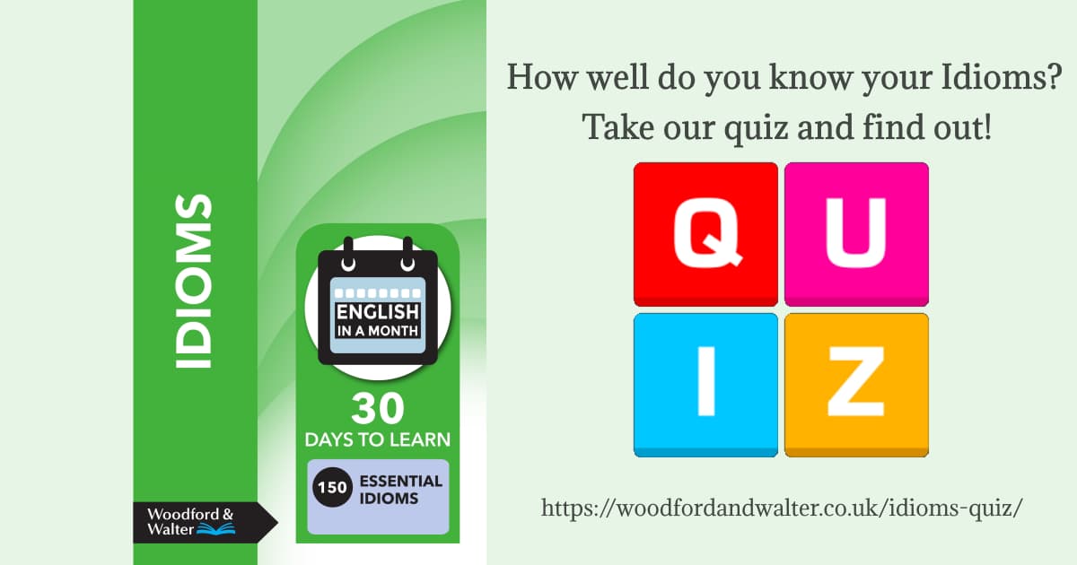 Idioms Quiz 1 - Woodford and Walter